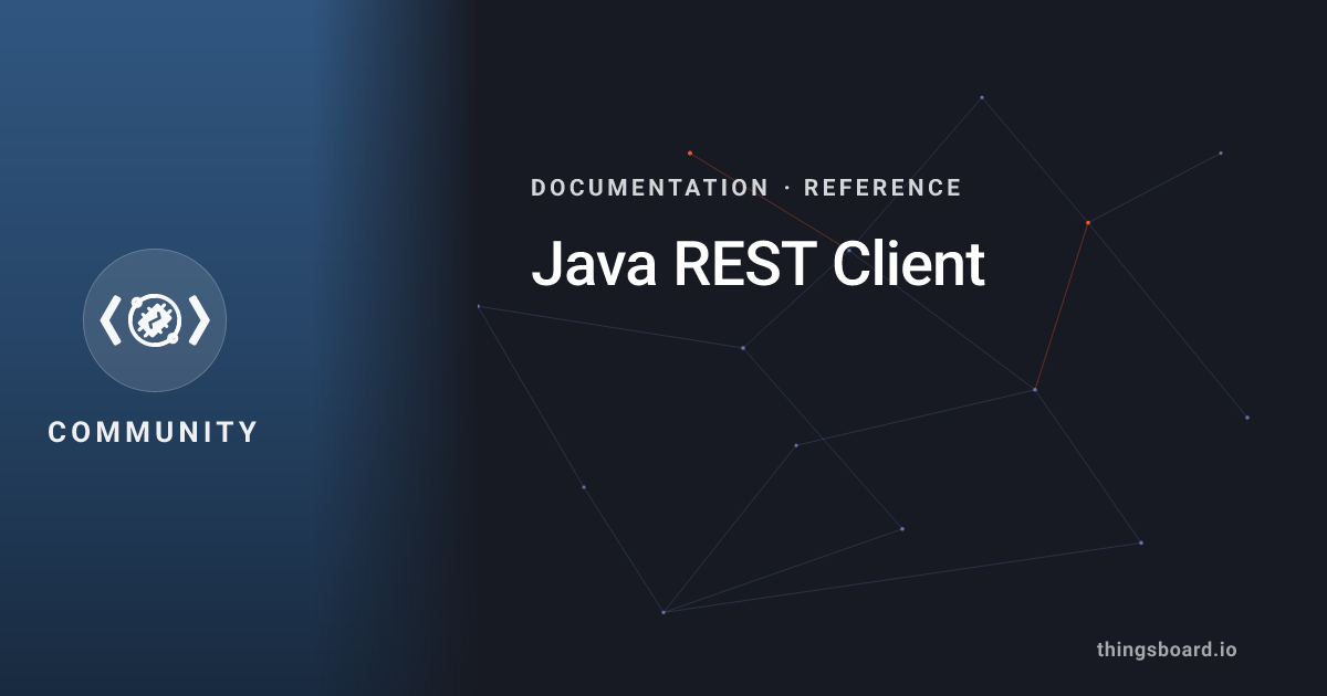 Java REST Client | Docs | ThingsBoard